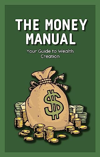 Amazon.com: The Money Manual: Your Guide to Wealth Creation: The Wealth ...