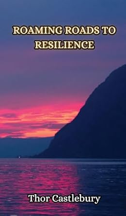 Amazon.co.jp: Roaming Roads to Resilience : Castlebury, Thor: Foreign ...