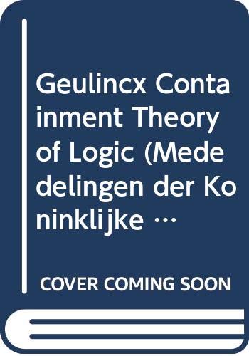 Geulincx Containment Theory of Logic: Nuchelmans, G.: 9780444856982 ...