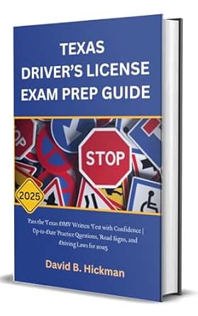 TEXAS DRIVER’S LICENSE EXAM PREP GUIDE 2025: Pass the Texas DMV Written ...