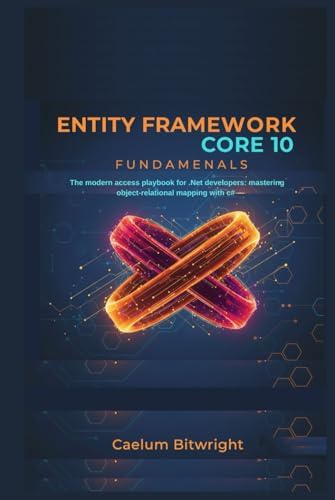 Entity Framework Core 10 Fundamentals: The Modern Data Access Playbook ...