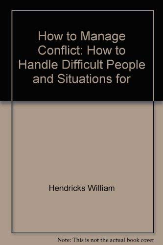 How to Manage Conflict: How to Handle Difficult People and Situations ...