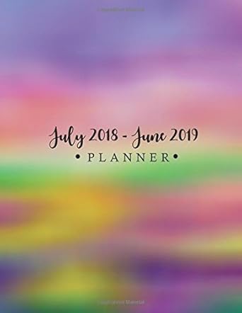 July 2018 - June 2019 Planner: monthly planner july 2018-june 2019 ...