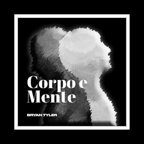 Play Corpo e Mente by Bryan Tyler on Amazon Music Unlimited