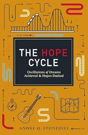 The Hope Cycle: Oscillations of Dreams Achieved and Hopes Dashed, A ...