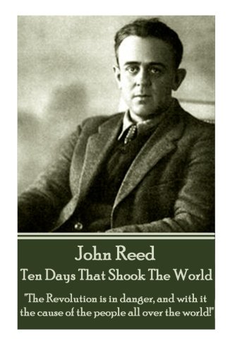 John Reed - Ten Days That Shook The World: "The Revolution is in danger ...