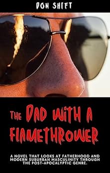The Dad With a Flamethrower - Kindle edition by Shift, Don. Literature ...