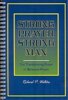 Strong Prayer, Strong Man: The Transforming Power of Balanced Prayer ...