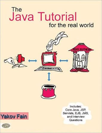 The Java Tutorial for the Real World: Fain, Yakov: 9780971843905: Amazon.com: Books