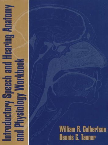 Introductory Speech and Hearing Anatomy and Physiology Workbook ...