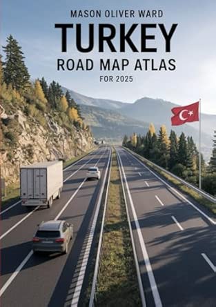 Turkey Road Map Atlas for 2025: Comprehensive city maps, scenic routes ...
