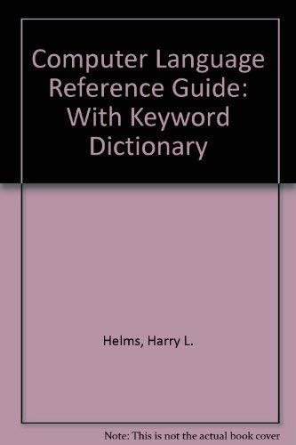 Computer language reference guide, with keyword dictionary: Helms ...