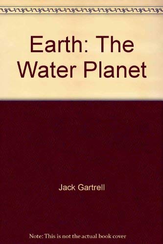 Amazon.com: Earth: The Water Planet: 9780873550833: Jack Gartrell: Books