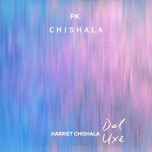 Amazon.com: Harriet Chishala (Deluxe) : PK Chishala: Digital Music