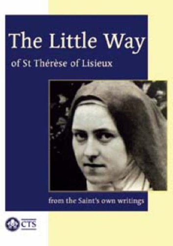 The Little Way of St. Therese of Lisieux (From The Saint's Own Writings ...
