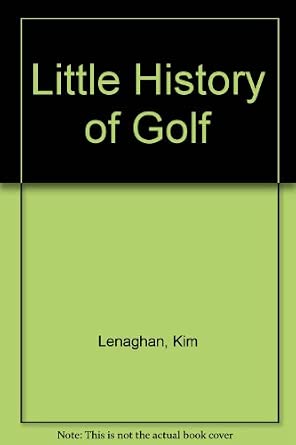 Little History of Golf: Amazon.co.uk: Lenaghan, Kim, Averley, Helen ...