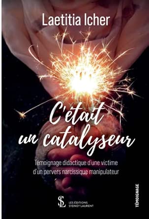 Amazon.com: C’était un catalyseur: Témoignage didactique d’une victime ...
