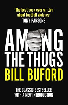 Among the Thugs book by Bill Buford