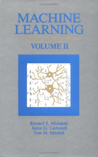 Machine Learning: An Artificial Intelligence Approach: 2: Michalski, Ryszard S., Carbonell ...