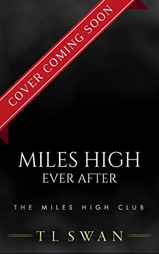 Miles Ever After (Miles High Series) - Kindle edition by Swan, T L ...