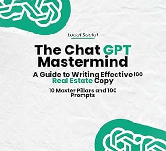 The Chat GPT Mastermind: A Guide to Writing Effective Real Estate Copy ...