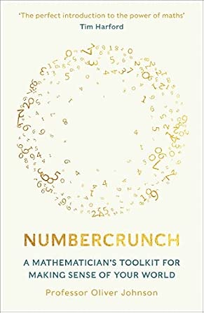 Numbercrunch: A Mathematician's Toolkit for Making Sense of Your World ...