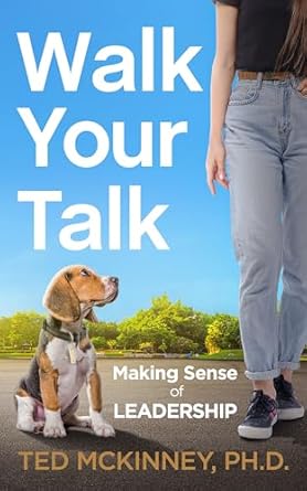 Walk Your Talk: Making Sense of Leadership eBook : McKinney, Ted ...
