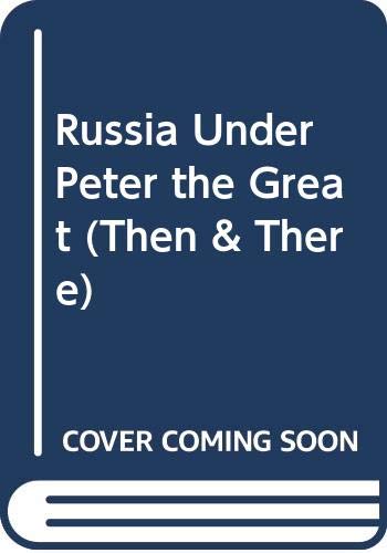 Russia Under Peter the Great (Then and There Series): Rithchie, W. K ...