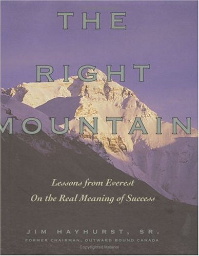 The Right Mountain: Lessons From Everest On the Real Meaning of Success ...