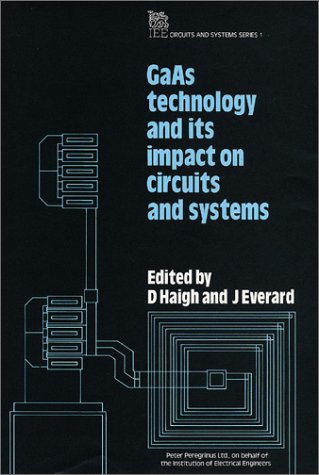 Gaas Technology and Its Impact on Circuits and Systems (I E E CIRCUITS ...