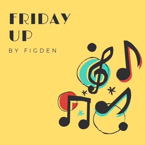Friday Up by Figden on Amazon Prime Music