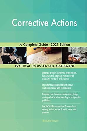 Corrective Actions A Complete Guide - 2021 Edition: The Art of Service ...