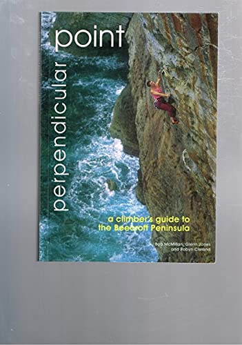 Point Perpendicular A Climbers Guide to the Beecroft Peninsula: Bob ...
