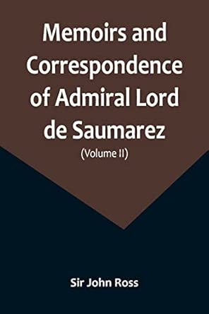 Amazon.com: Memoirs and Correspondence of Admiral Lord de Saumarez ...