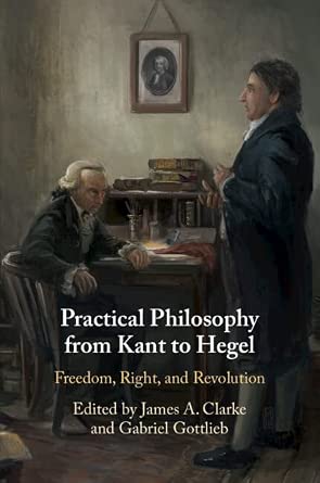 Practical Philosophy from Kant to Hegel: Freedom, Right, and Revolution ...