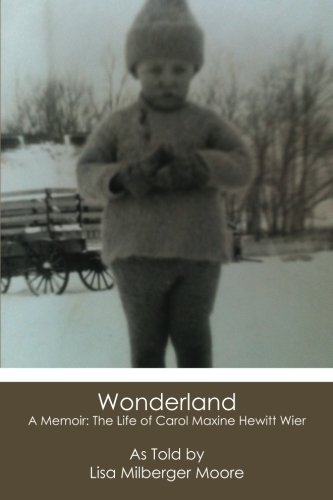 Wonderland: A Memoir: The Life of Carol Maxine Hewitt Wier: Moore, Lisa ...