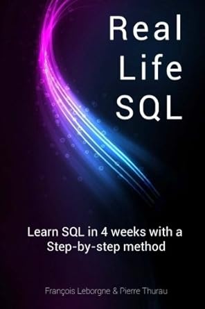 Real-life SQL: Learn SQL in 4 weeks with a Step-by-step method ...