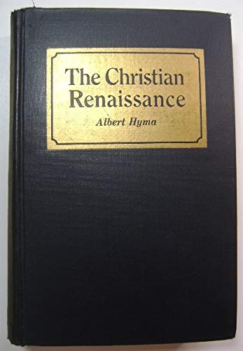 The Christian Renaissance: A History of the "Devotio Moderna": Hyma ...