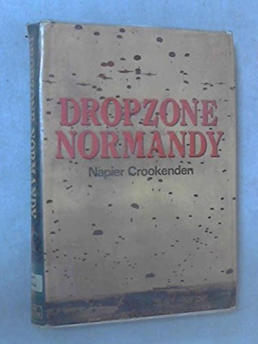 Dropzone Normandy: The Story of the American and British Airborne ...