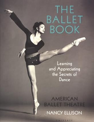 The Ballet Book: Learning and Appreciating the Secrets of Dance ...