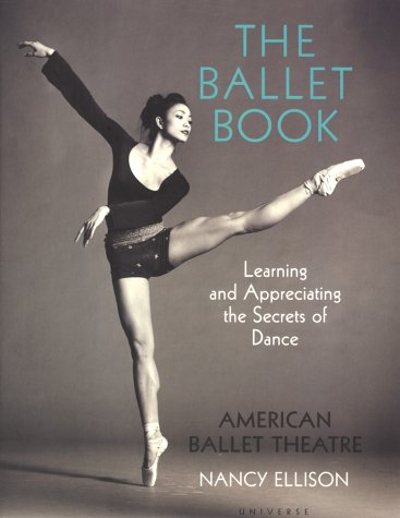 The Ballet Book: Learning and Appreciating the Secrets of Dance ...