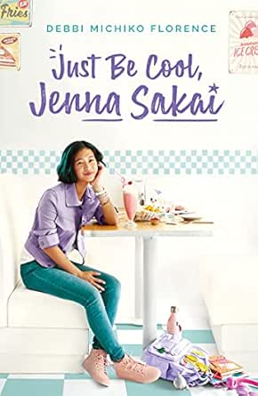 Amazon.com: Just Be Cool, Jenna Sakai EBOOK eBook : Florence, Debbie ...