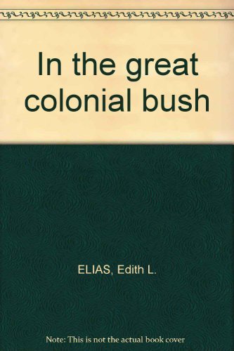 In the great colonial bush: ELIAS, Edith L., With B/W illustrations ...