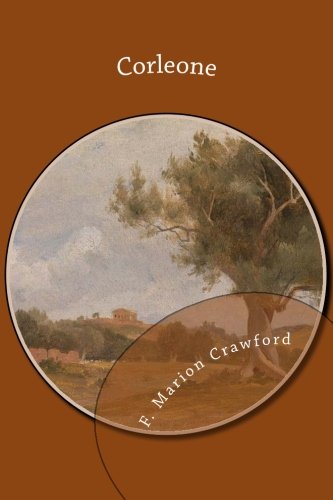 Amazon.com: Corleone: 9781499232790: Crawford, F. Marion: Books