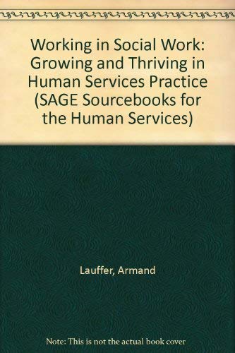 Working in Social Work: Growing and Thriving in Human Services Practice ...