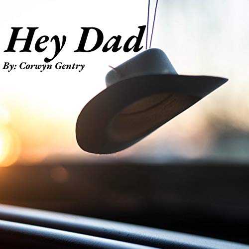 Play Hey Dad by Corwyn Gentry on Amazon Music