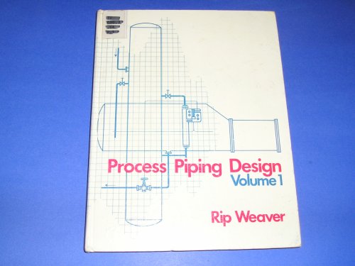 Process Piping Design Volume 1 and Volume 2: Rip Weaver: Amazon.com: Books