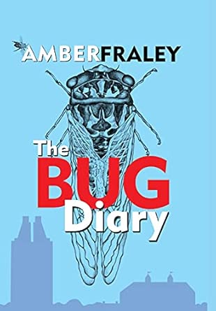The Bug Diary : Fraley, Amber K: Amazon.co.za: Books