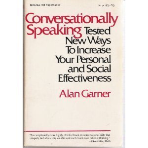 Conversationally Speaking: Tested New Ways to Increase Your Personal ...