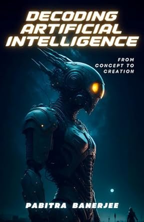 Decoding Artificial Intelligence eBook : Banerjee, Pabitra: Amazon.in: Kindle Store